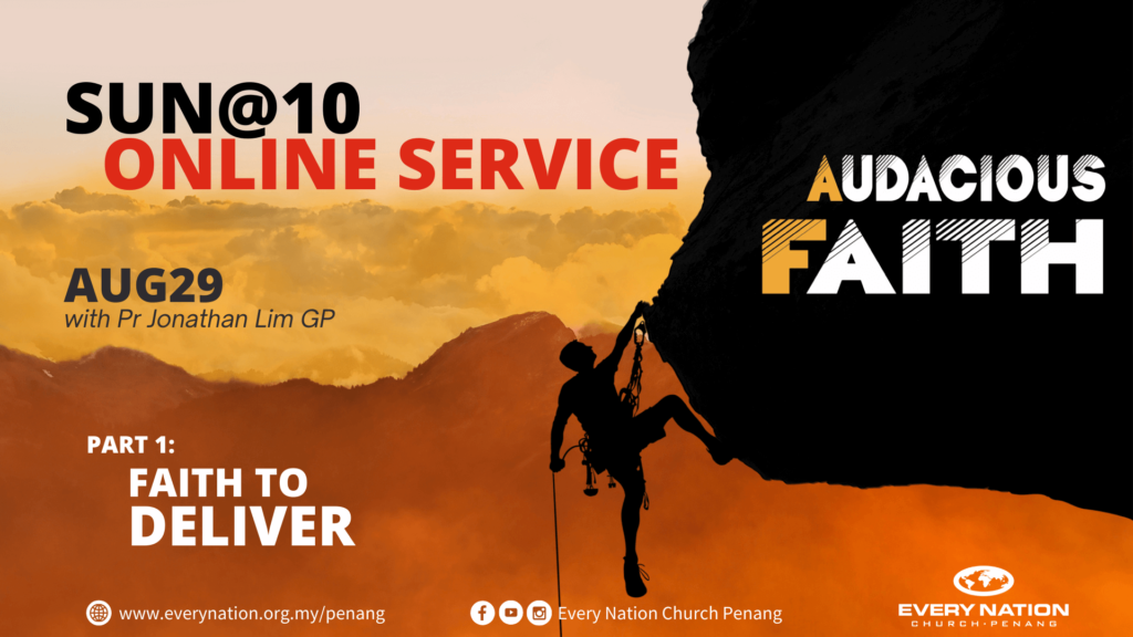 Audacious Faith: Part 1, Faith To Deliver - ENCM